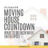 Moving House Countdown - Week By Week Checklist And Tips