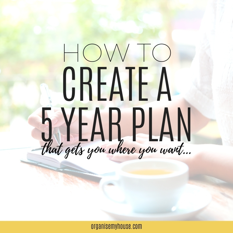 How To Create A 5 Year Plan That Helps You Reach Your Goals