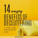 14 Incredible Benefits Of Decluttering Your Home – Get Ready For Change!
