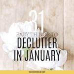 31 Things To Get Rid Of In January [ Free Declutter Checklist]