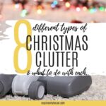 8 Types Of Christmas Clutter (& How To Deal With Each One)