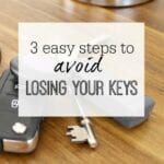 3 Steps To Take To Never Lose Your Keys Again - Ever!