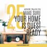 25 Ways To Make Sure Your Home Is Guest Ready