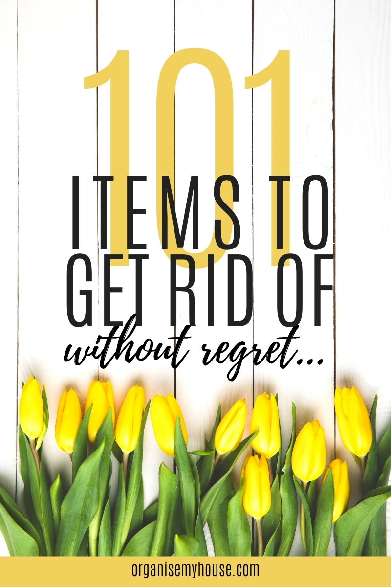 101 Items To Get Rid Of With No Regret [Free Declutter List]