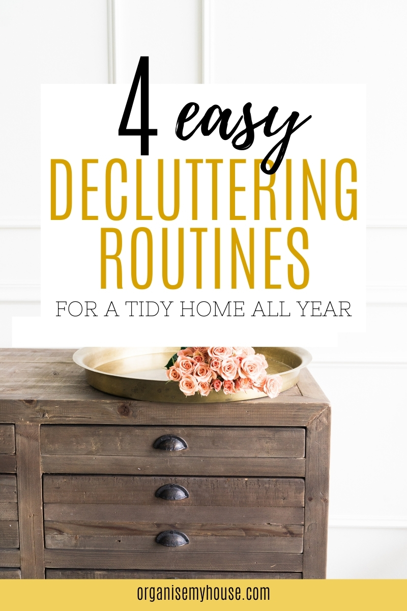 4 Easy Decluttering Routines - Keep Your Home Tidy All Year
