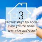 3 Clever Ways To Make It Look Like Someone Is At Home (Even When You're ...