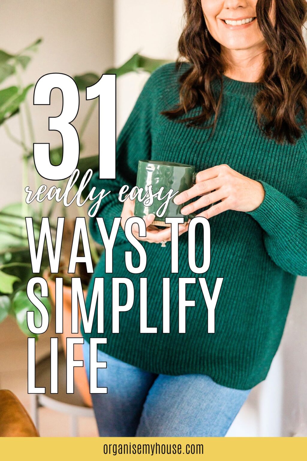 31 Amazing Ways To Simplify Life That You Can Do Today