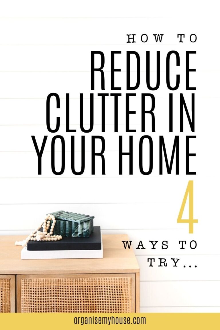 How To Reduce Clutter In Your Home - 4 Ways That Work