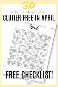 30 Items To Remove From Your Home In April [Free Checklist]