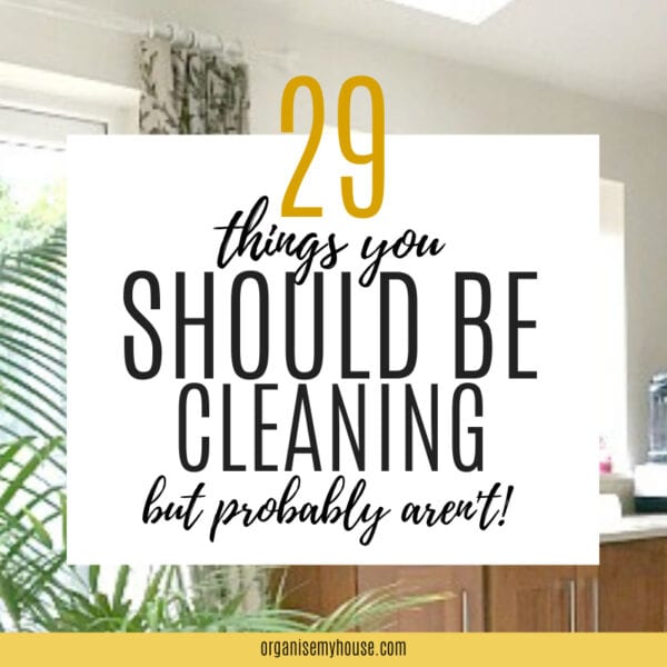 29 Simple Things You Should Be Cleaning - But Probably Aren't