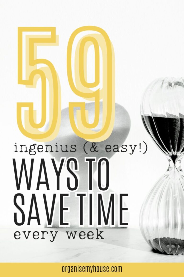 59 Ingenious (and Easy!) Ways To Save Time Every Week
