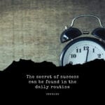 21 Inspirational Daily Routine Quotes [Make Every Day Count]