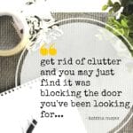 Over 30 Top Clutter Quotes - Brilliant Decluttering Motivation