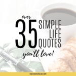 35 Meaningful Simple Life Quotes [For Stress Free Living]