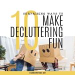 10 Surprising Ways To Make Decluttering Fun (Yes, Really!)
