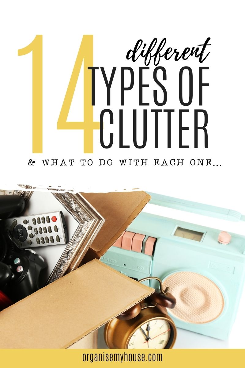14 Different Types Of Clutter [And How You Can Deal With Them]