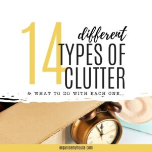 14 Different Types Of Clutter [And How You Can Deal With Them]