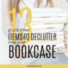 13 Guilt Free Items To Declutter From Your Bookcase Now