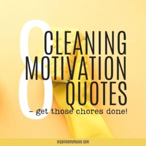 8 Cleaning Motivation Quotes To Get Those Chores Done!