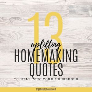 13 Uplifting Homemaking Quotes To Help Run Your Household