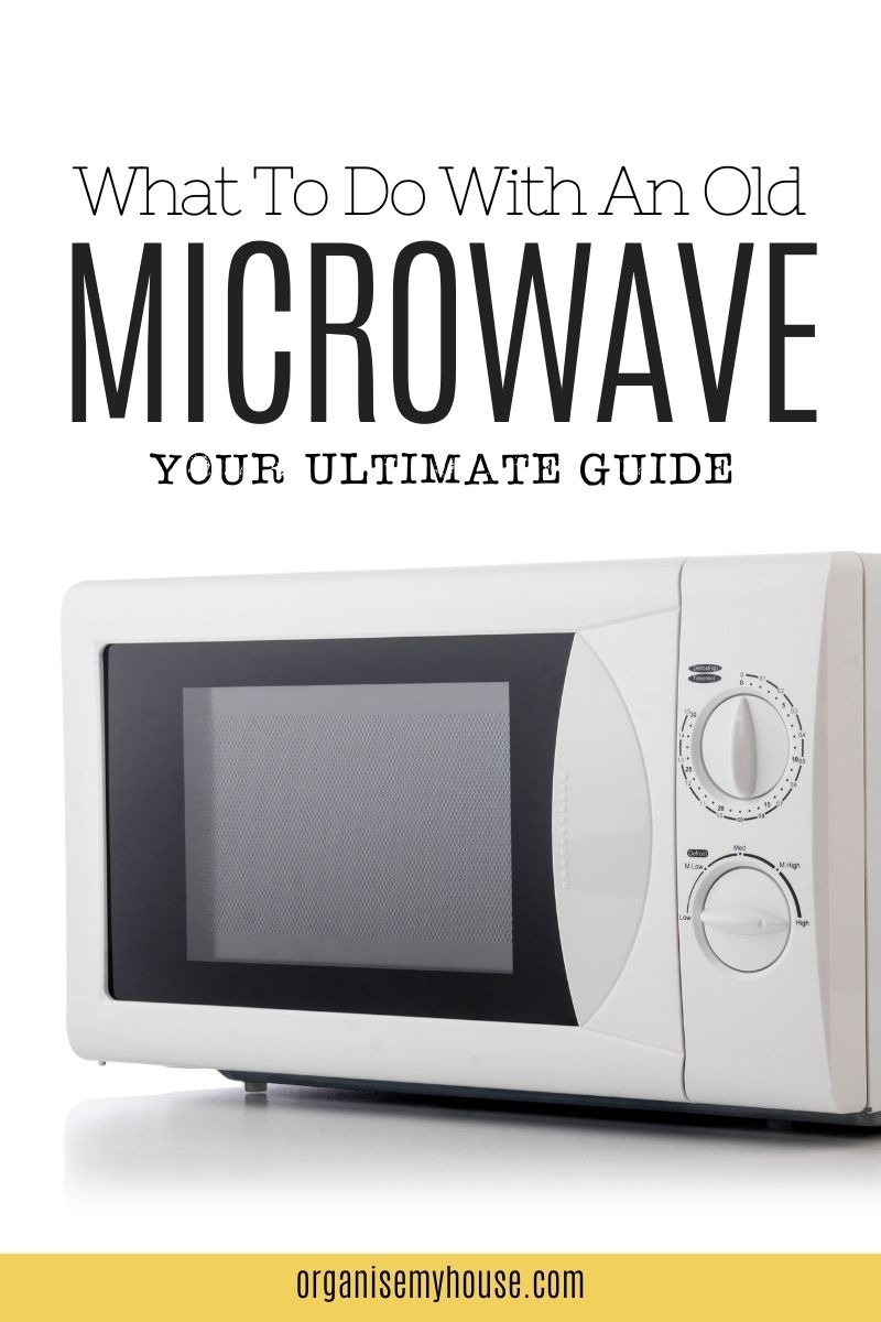 What To Do With An Old Microwave [Your Ultimate Guide]