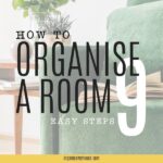 How To Organise Your Room - 9 Easy Steps That Really Work!