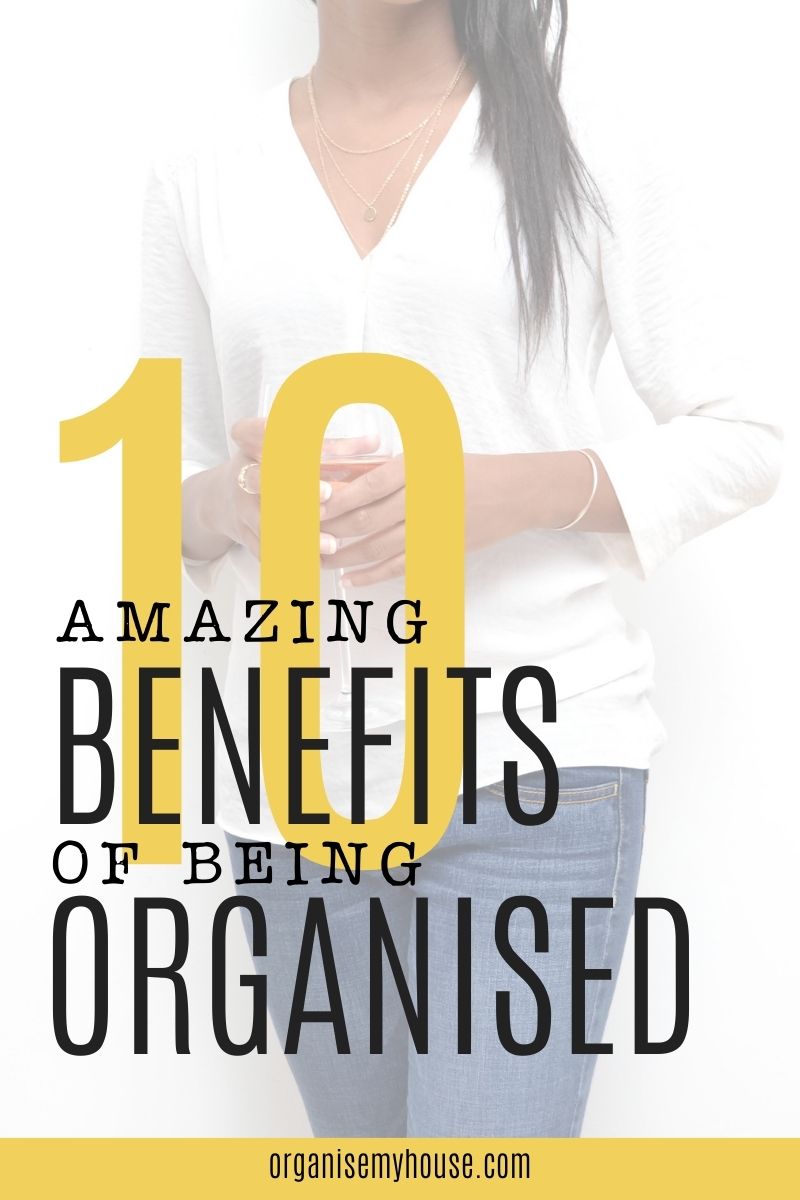 10 Unexpected Benefits Of Being Organised That Will Make Life So Much ...