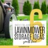 6 Indoor And Outdoor Lawn Mower Storage Ideas You'll Love!