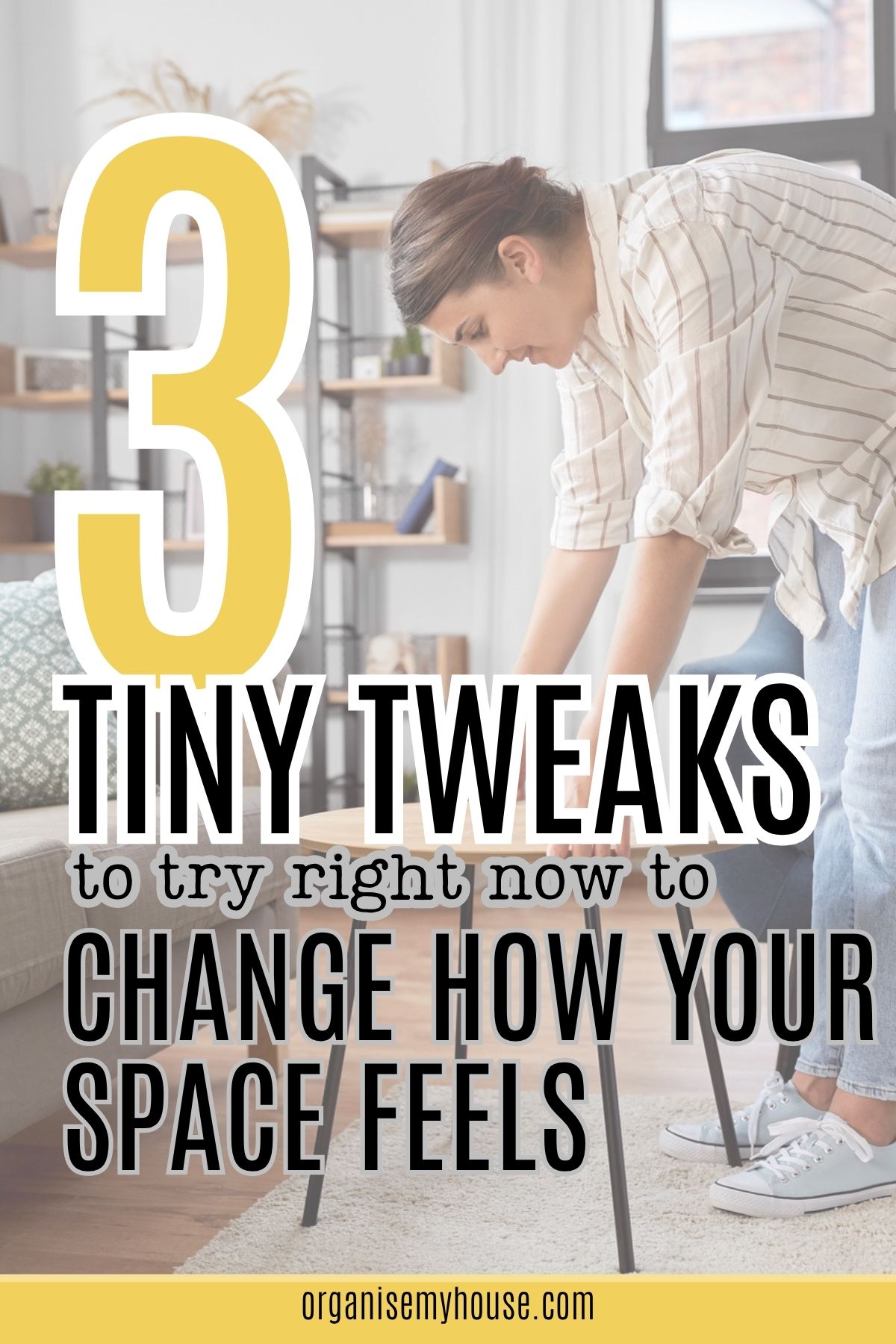 3 Tiny Tweaks You Can Do Now To Totally Change How Your Space Feels